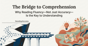 Reading Accuracy vs Fluency | Why Both Skills Matter for Comprehension